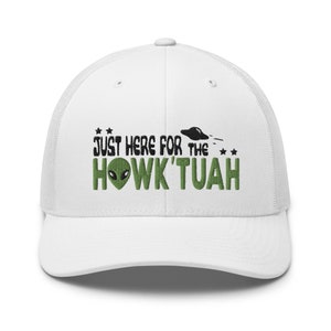 Hawk Tuah Hat, Alien UFO Hat, Only Here for the Hawk Tuah, Alien ...
