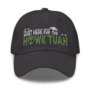 Hawk Tuah Hat, Alien UFO Hat, Only Here for the Hawk Tuah, Alien ...