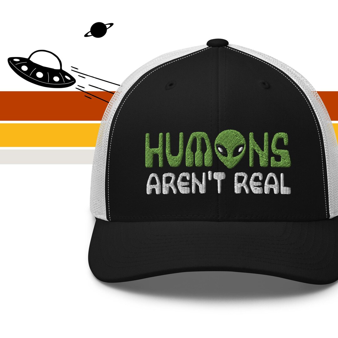 Funny Alien Conspiracy Trucker Hat: Humans Aren’t Real UFO Cap - Etsy