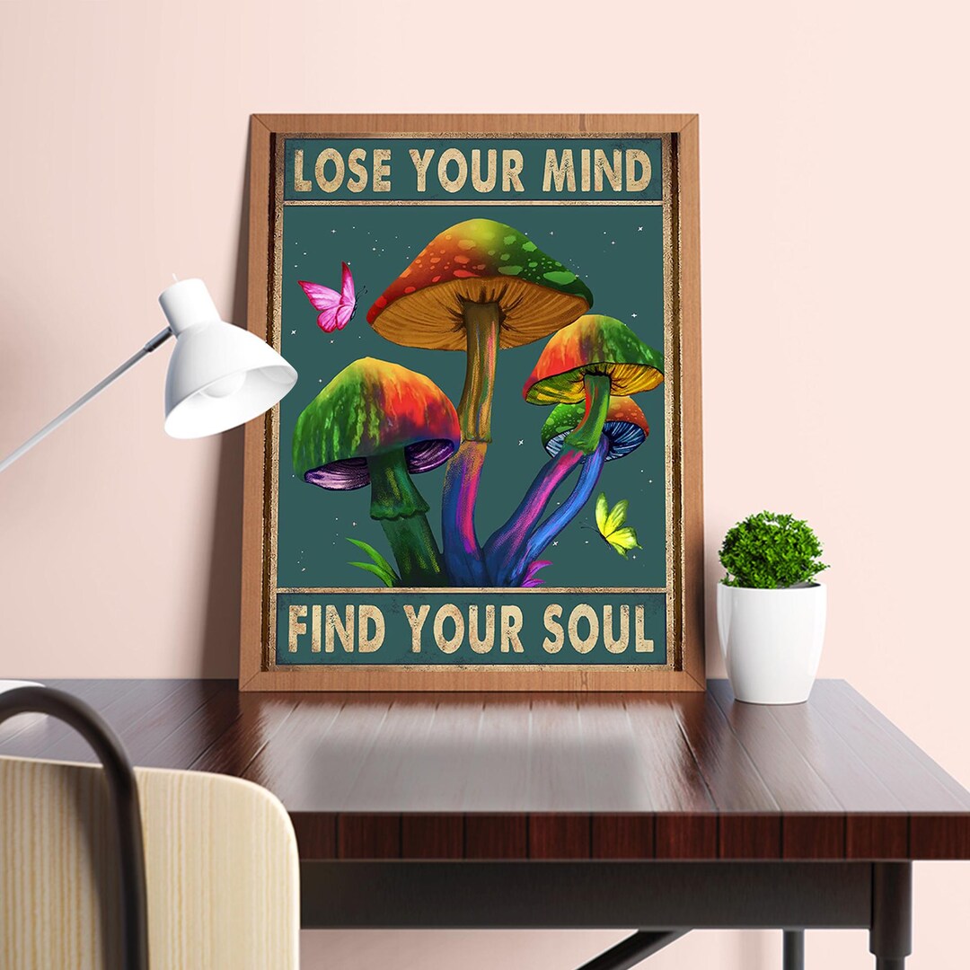 Lose Your Mind Find Your Soul Poster, Magic Mushrooms Art Print ...