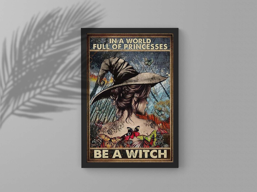 In A World Full of Princesses Be A Witch Poster Canvas, Tattoo Witch ...