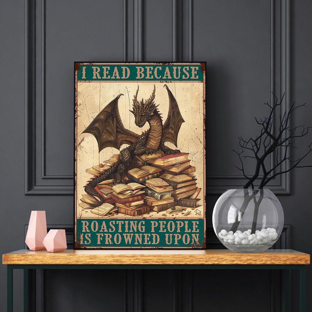 Dragon Reading Poster, I Read Because Roasting People is Frowned Upon ...