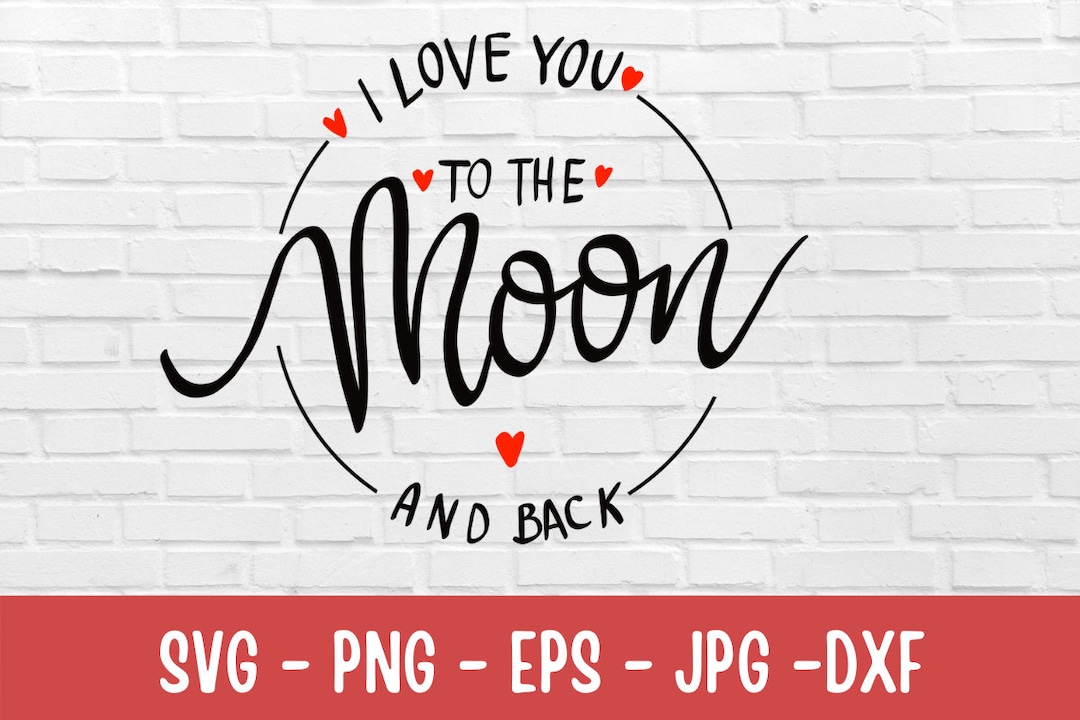 I Love You to the Moon and Back Svg,love Quotes Svg,conversation Heart ...