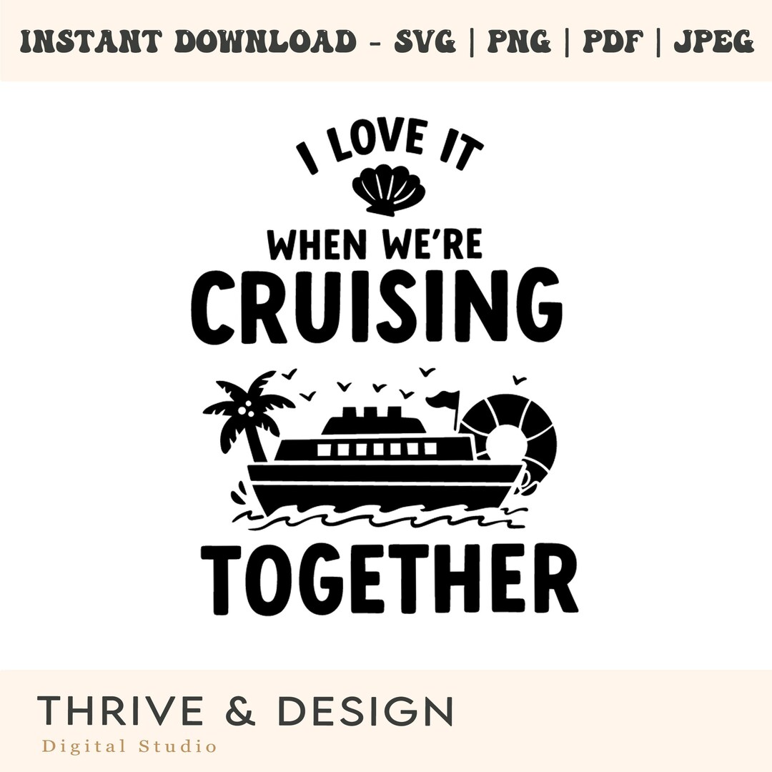 I Love It When We Were Cruising Together Svg, Cruise Svg, Cruise Ship ...