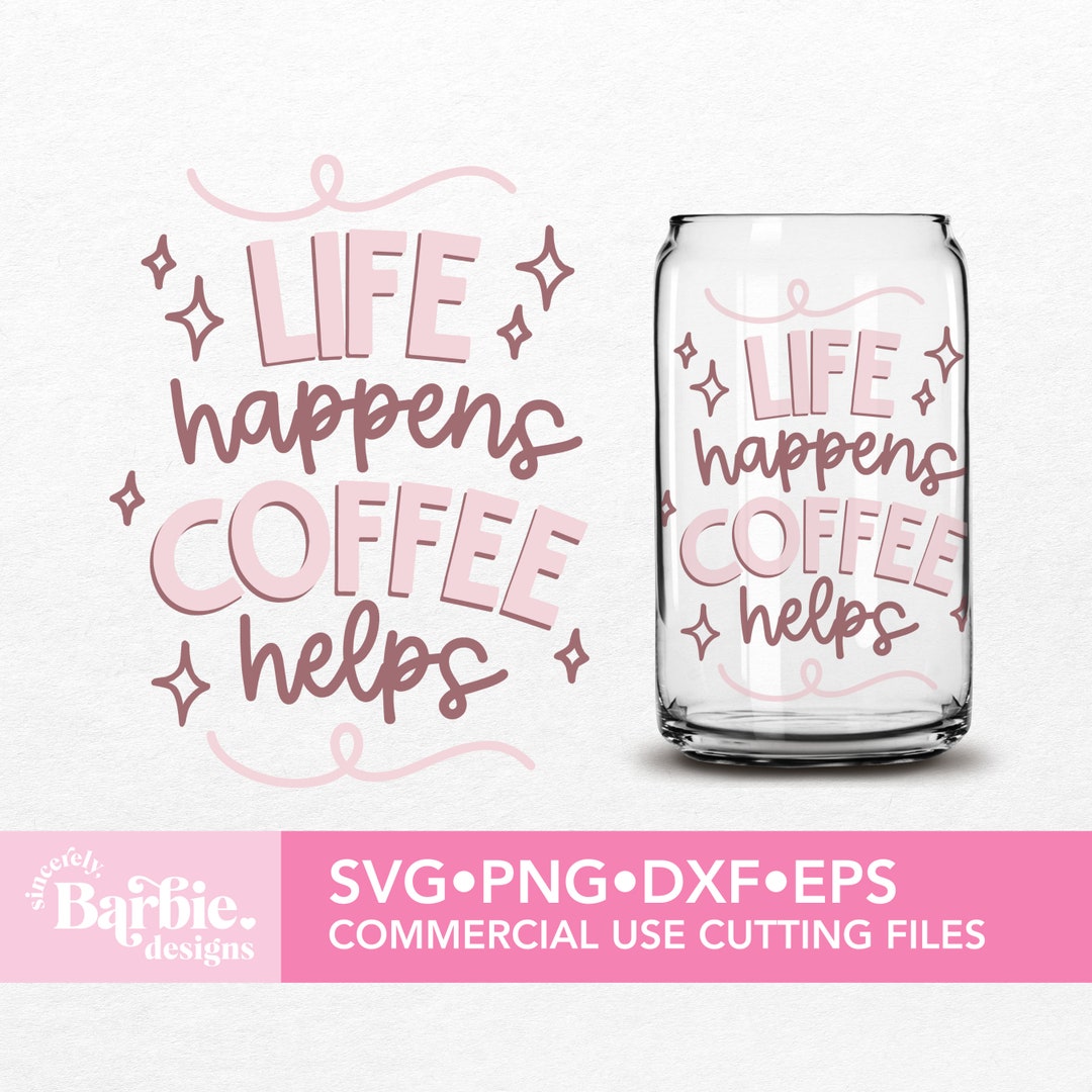 Life Happens Coffee Helps SVG: Coffee Lover Cut File (digital Download ...