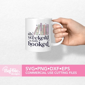 Book Svg Png Files | My Weekend is Fully Booked | Reading Svg Digital ...