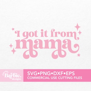 I Got It From Mama SVG File | Mama Cut File Digital Download | SVG DIY ...