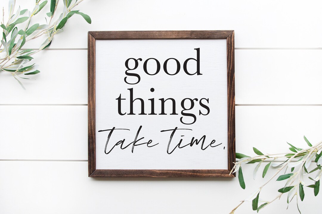 Good Things Take Time Sign SVG Cut File - Etsy