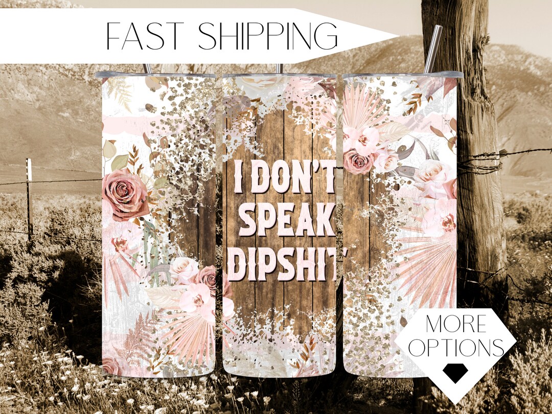 Yellowstone - Beth Dutton - I Don't Speak Dipshit - Quote - Floral ...
