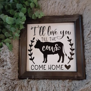 I'll Love You Till the Cows Come Home Farmhouse Sign, Wall Sign ...