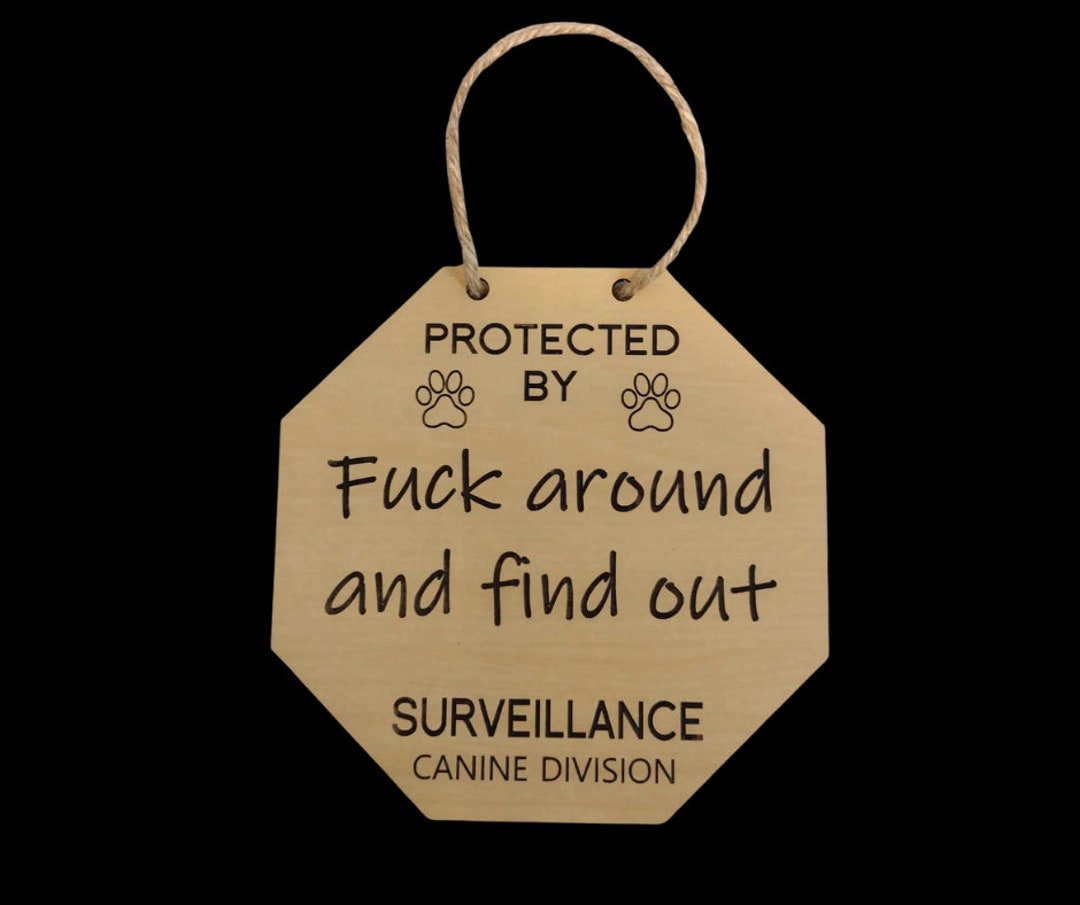 Security Sign Canine Division, F*ck Around and Find Out Sign,dog Sign ...