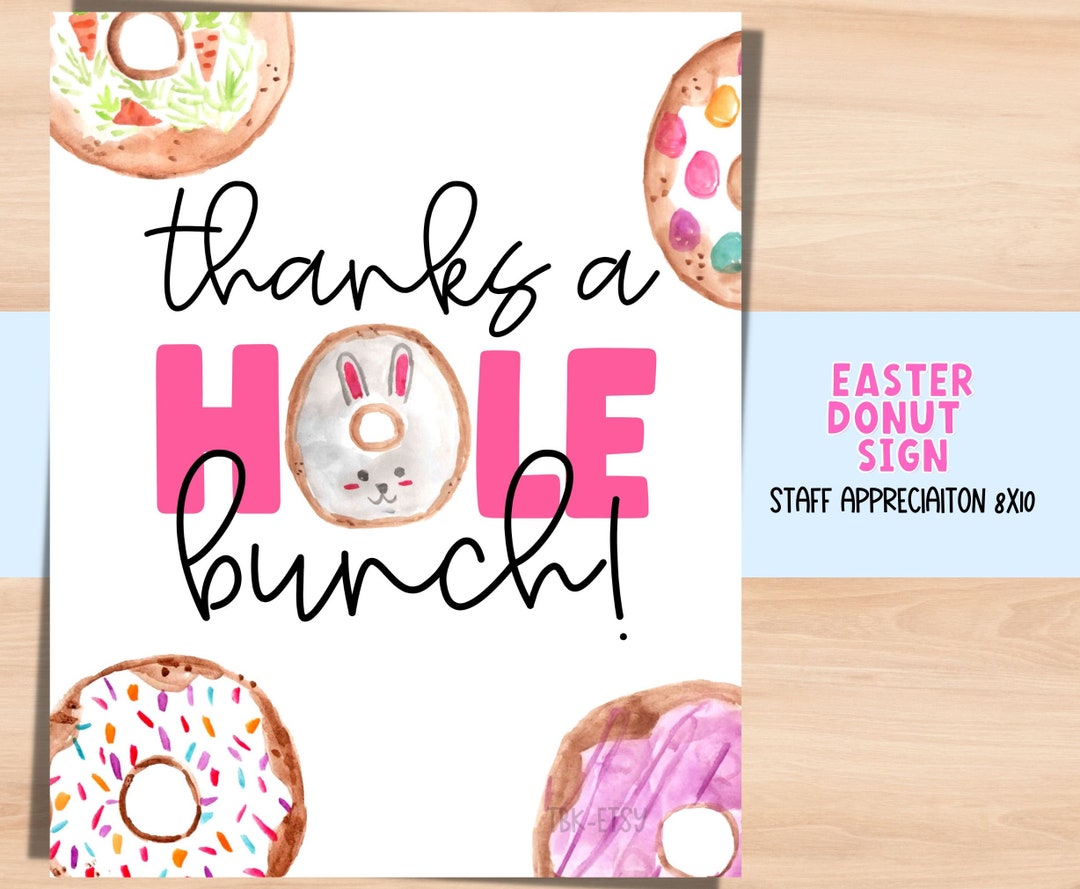 Easter Donut Staff Appreciation Sign. Thanks a Hole Bunch Spring Sign ...