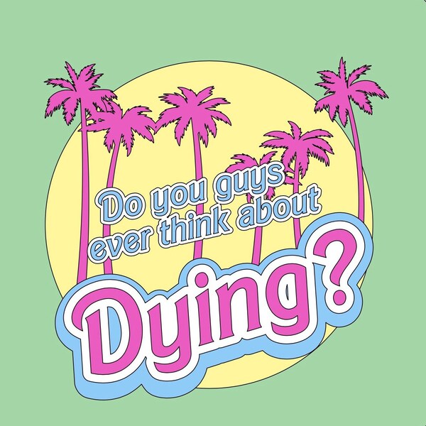 Do You Guys Ever Think About Dying Barbie - Etsy