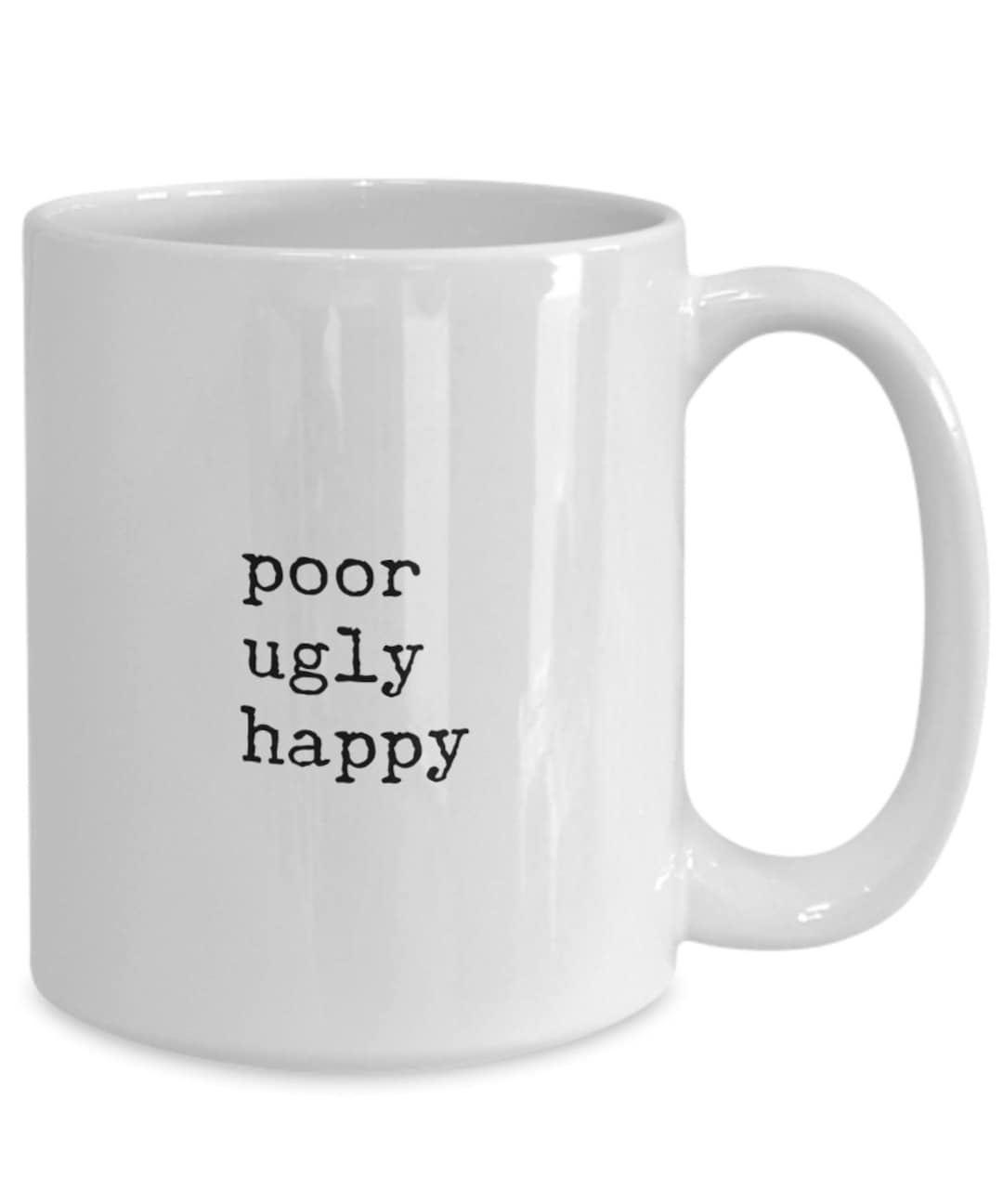 Poor Ugly Happy Mug Coffee Cup - Etsy