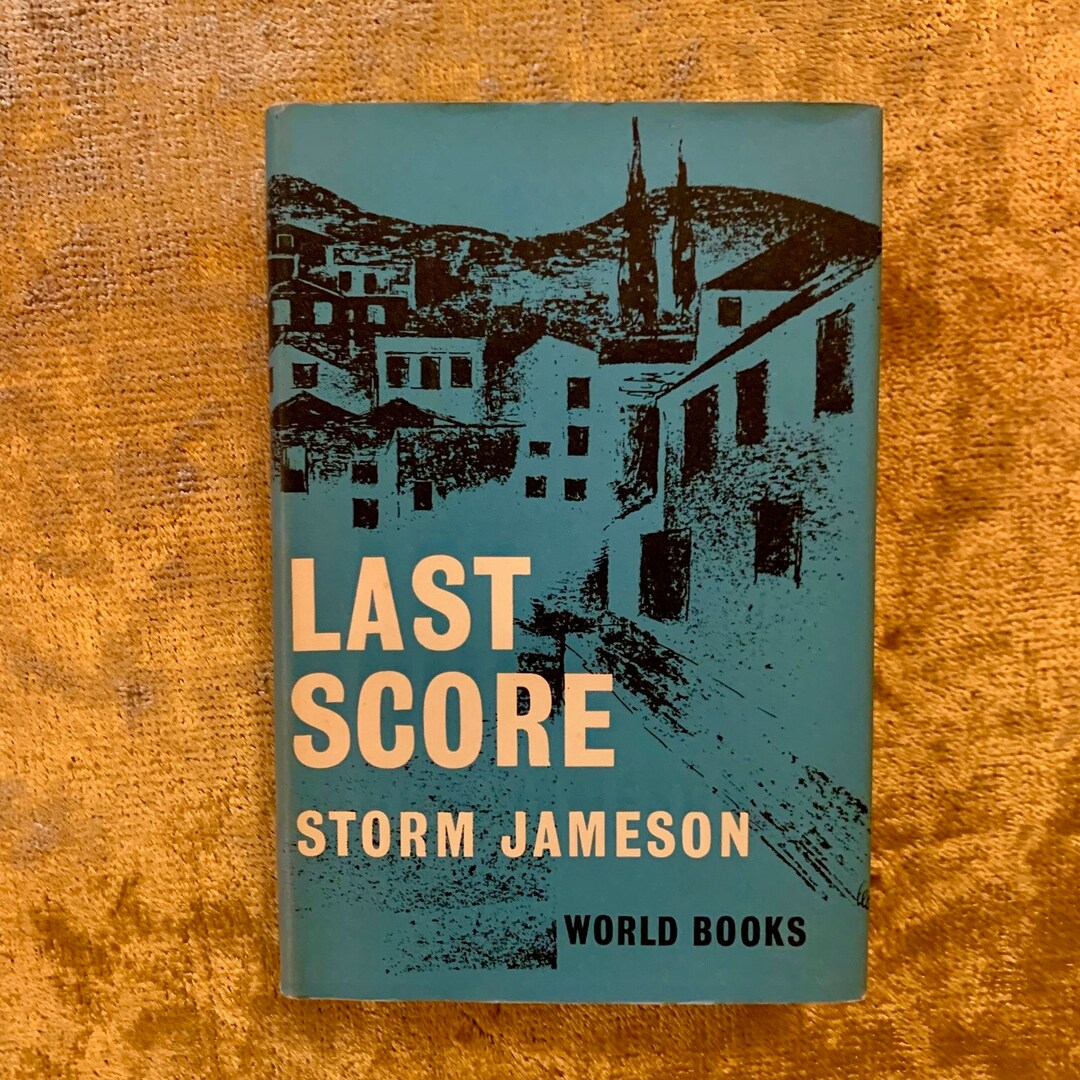 Last Score by Storm Jameson, a Vintage Hardback Book With Dust Jacket ...