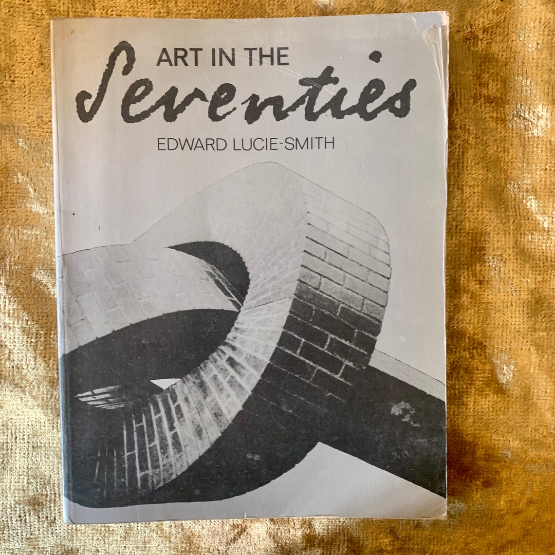 First Edition 1980 Art in the Seventies by Edward Lucie-smith Vintage ...