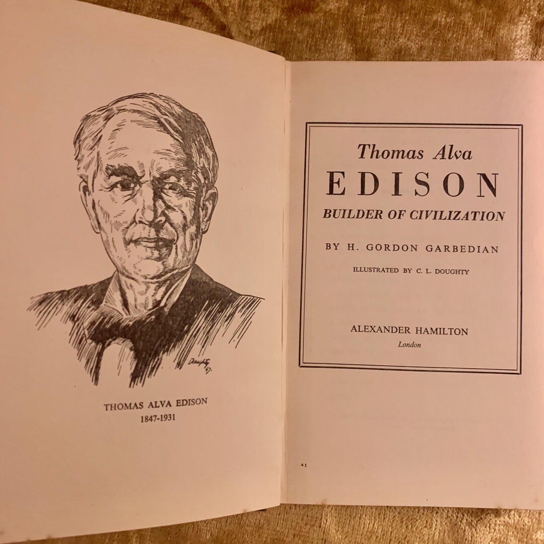 Thomas Alva Edison: Builder of Civilization by H. Gordon Garbedian - a ...