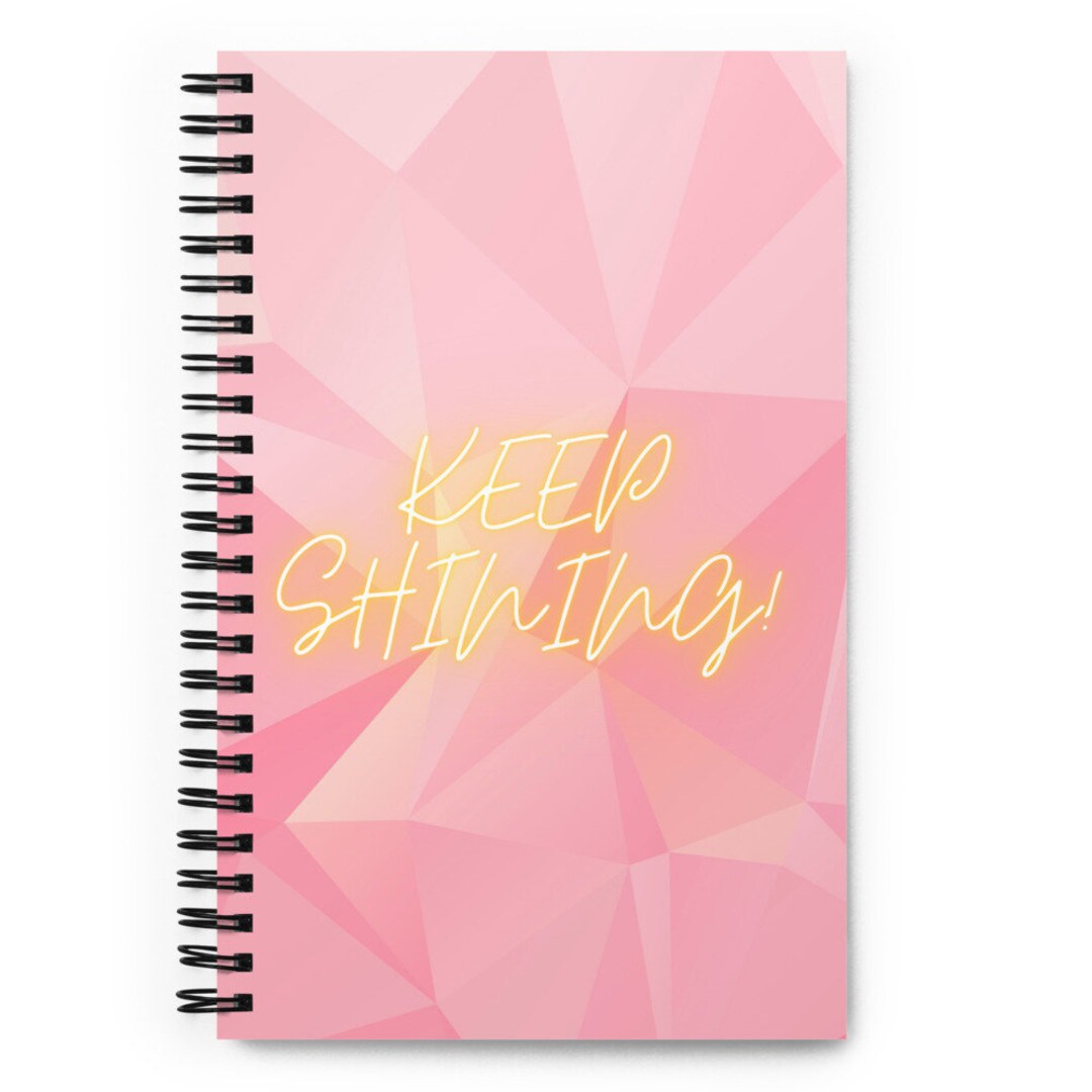 Spiral Notebook, Pretty Notebook, Keep Shining Notebook, Motivational ...