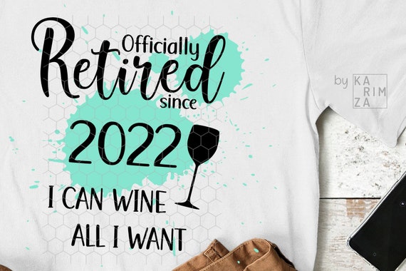 Retired 2022 SVG Retirement SVG I Can Wine All I Want - Etsy