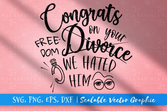 Divorce Svg Divorced Svg CONGRATS on Your FREEDOM Svg Cut - Etsy