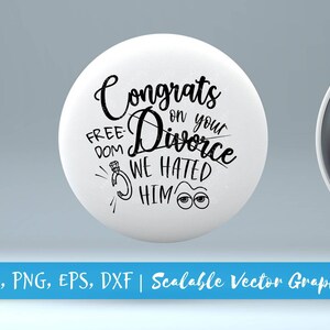 Divorce Svg, Divorced Svg, CONGRATS on Your FREEDOM Svg Cut File, Png ...