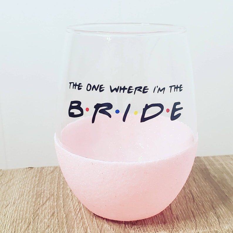 The One Where I'm the Bride Wine Glass- Stemless Glitter Wine Glass ...