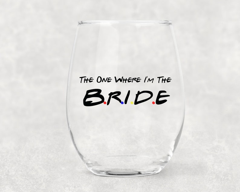 The One Where I'm the Bride Wine Glass- Stemless Glitter Wine Glass ...