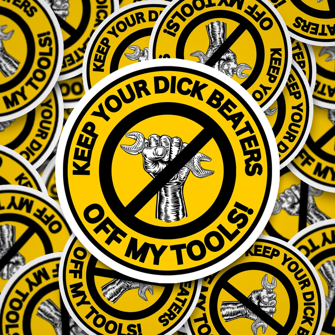 Keep Your Dick Beaters off My Tools! Sticker, Funny Hard Hat Sticker - Etsy