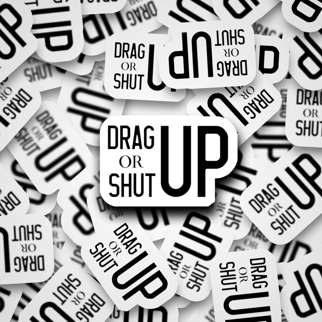 Drag or Shut Up, Sticker, Hard Hat Sticker, Men's Sticker, Men, Funny ...