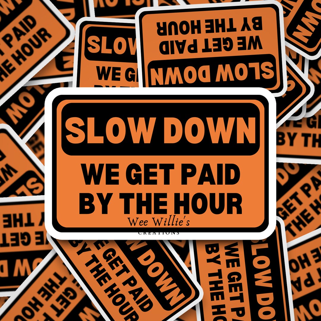Slow Down We Get Paid by the Hour Sticker - Funny Hard Hat Sticker - Etsy