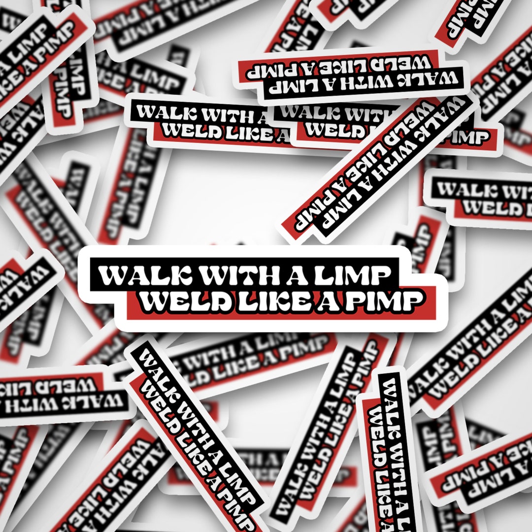 Walk With Limp Weld Like a Pimp, Pimp, Sticker, Hard Hat Sticker, Men's ...