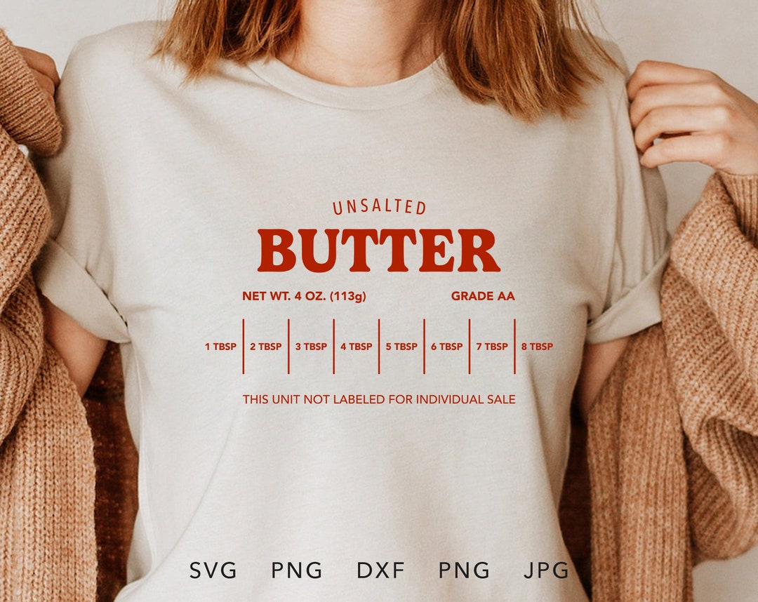 Unsalted Butter SVG, PNG, DXF, Jpg, Eps, Trendy Baking Shirt ...