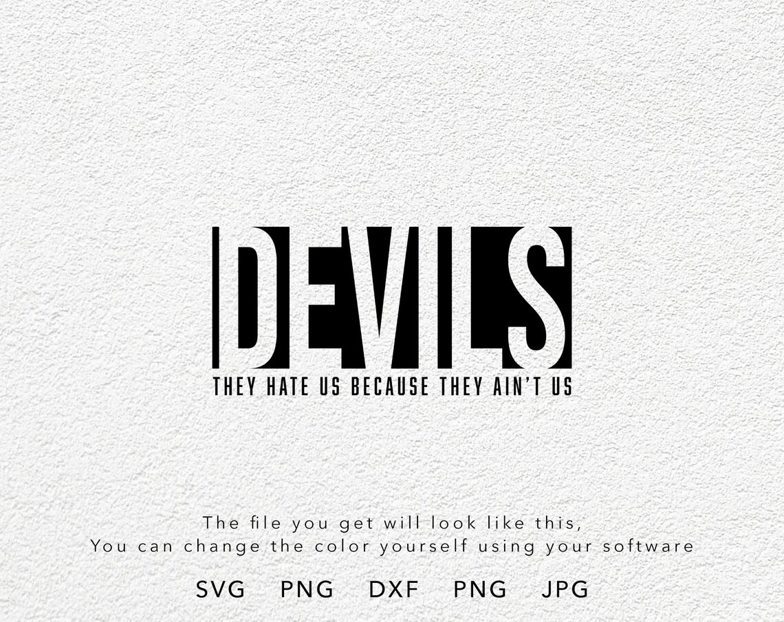 Devils SVG, PNG, Dxf, Jpg, Eps, They Hate Us Because They Ain't Us ...