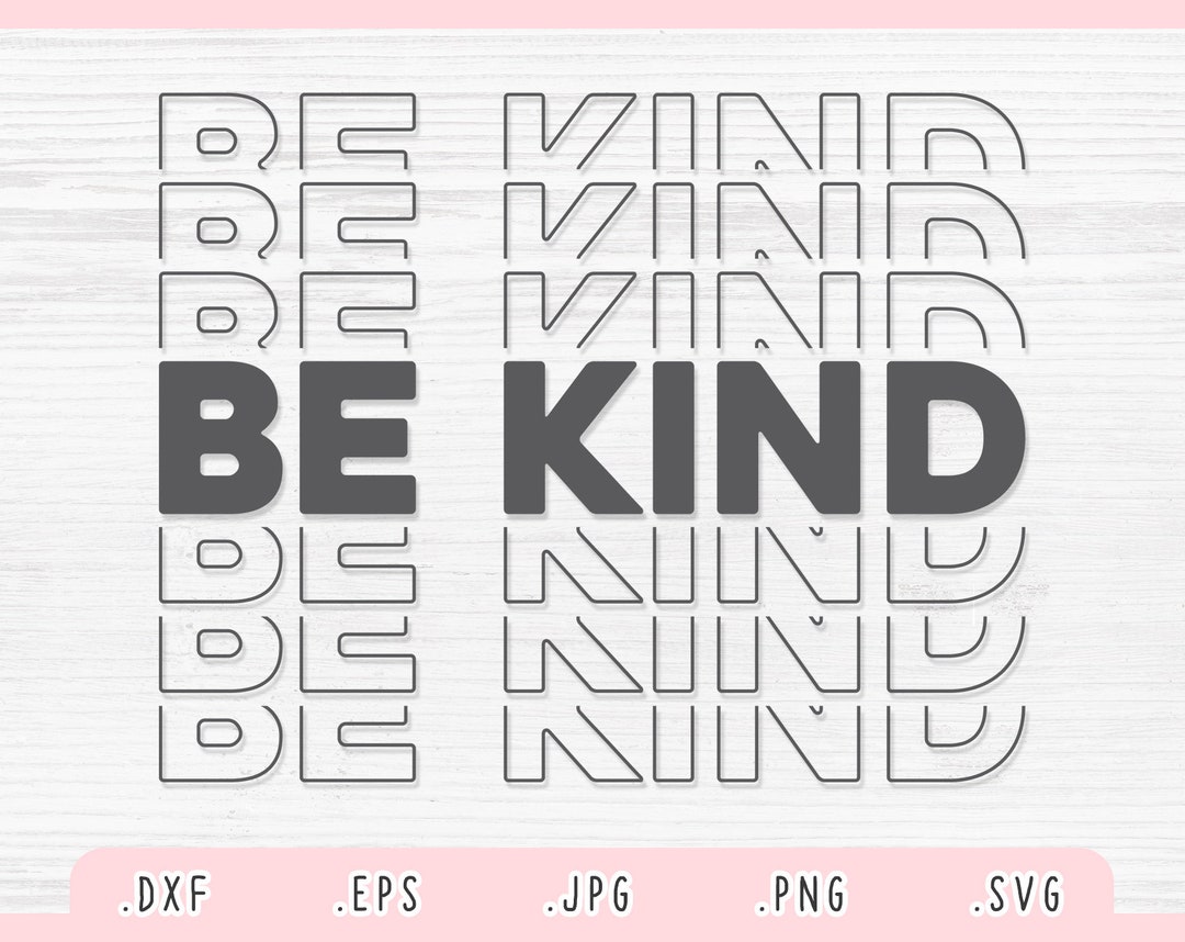 Be Kind SVG Dxfjpgpng Be Kind Clipart Be Kind Cut File - Etsy