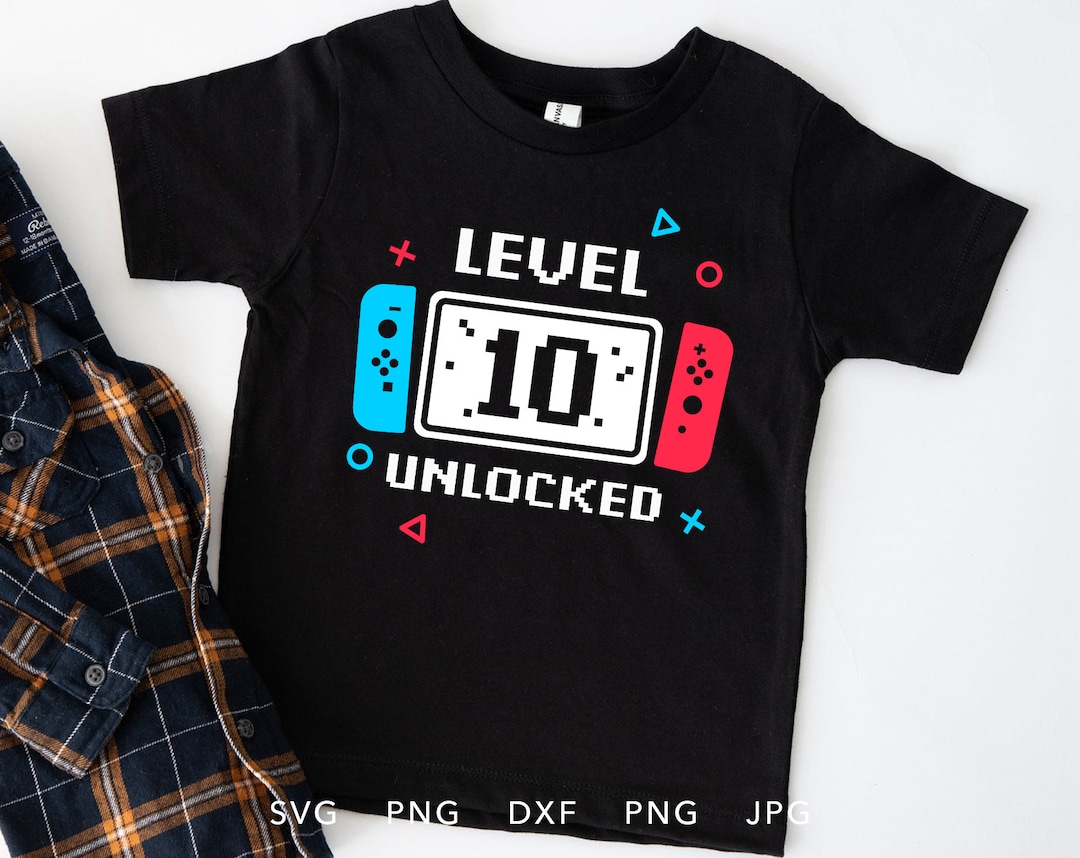 Funny Ten Years Old SVG, PNG, Eps, Dxf, Jpg, Level 10 Unlocked Shirt ...