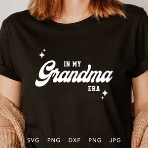 In My Grandma Era SVG, PNG, DXF, Eps, Jpg, Trendy Grandma Shirt ...