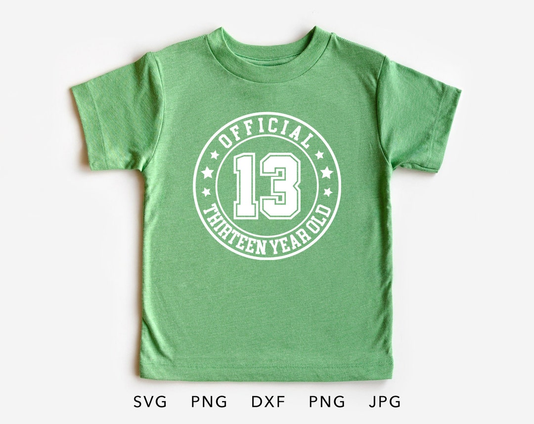 Official 13 Year Old SVG, PNG, Eps, Dxf, Jpg, 13th Birthday Shirt ...