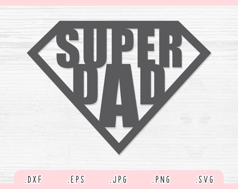 Super Dad Svgdxfjpgpngeps Super Dad Cut File Cricut | Etsy