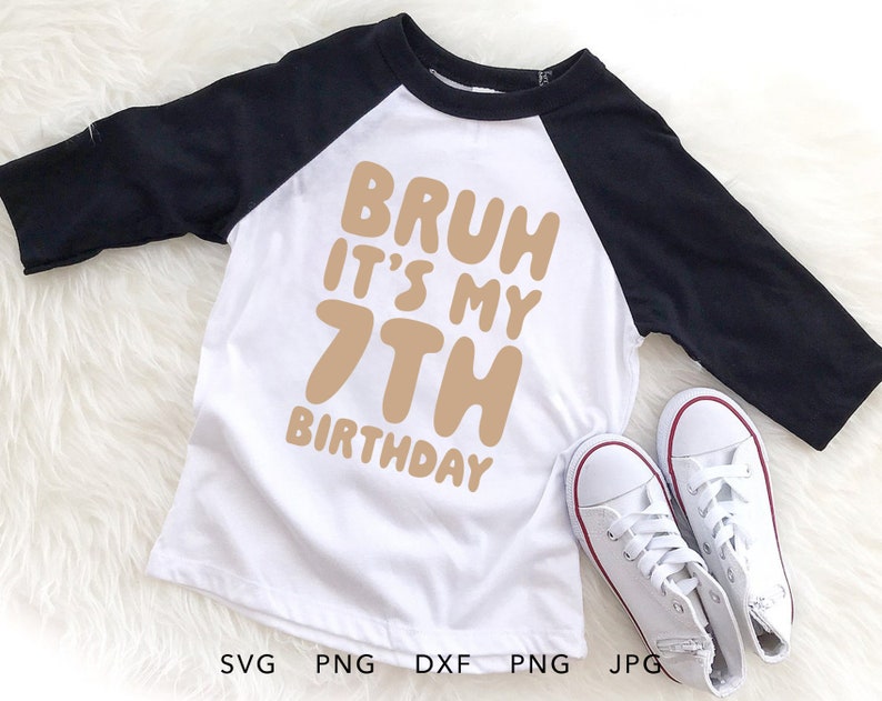 Bruh It's My 7th Birthday SVG, PNG, Eps, Dxf, Jpg, Groovy 7 Years Old ...