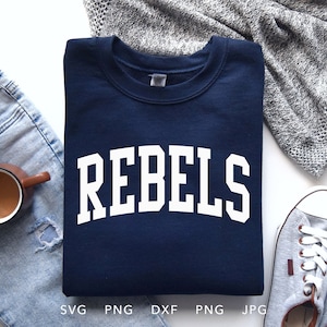 Rebels SVG, PNG ,dxf, Jpg, Eps, Trendy Rebels Arched Varsity Shirt ...