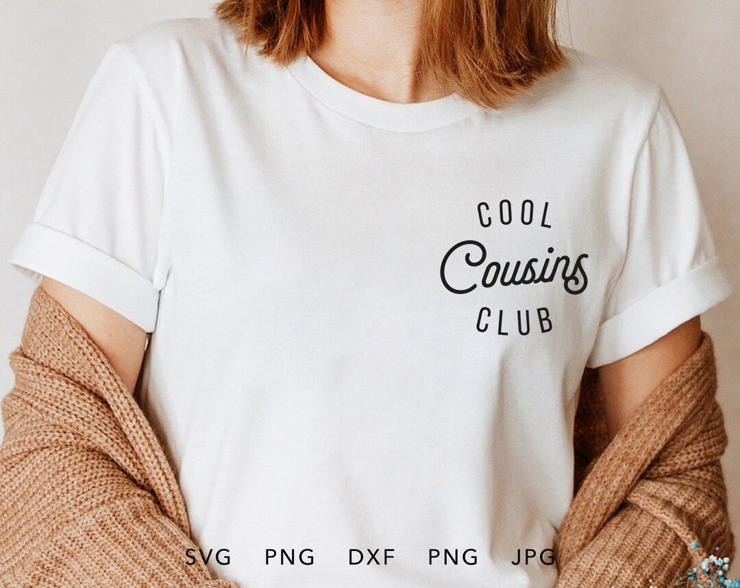 Cool Cousins Club SVG, DXF, PNG, Eps, Jpg Trendy Cousins Sweatshirt ...