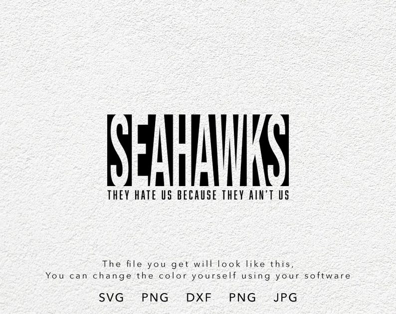 Seahawks SVG, PNG, Dxf, Jpg, Eps, They Hate Us Because They Ain't Us ...