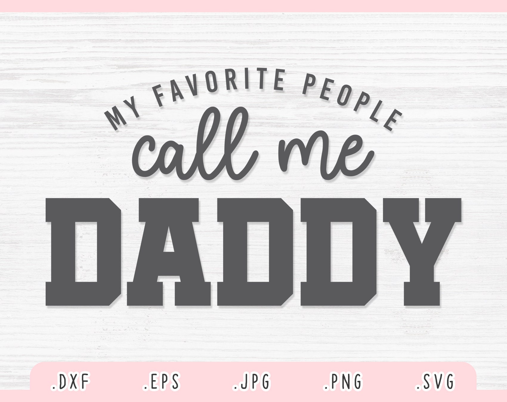 My Favourite People Call Me Daddy SVG DXF Jpg Png Eps Dad | Etsy