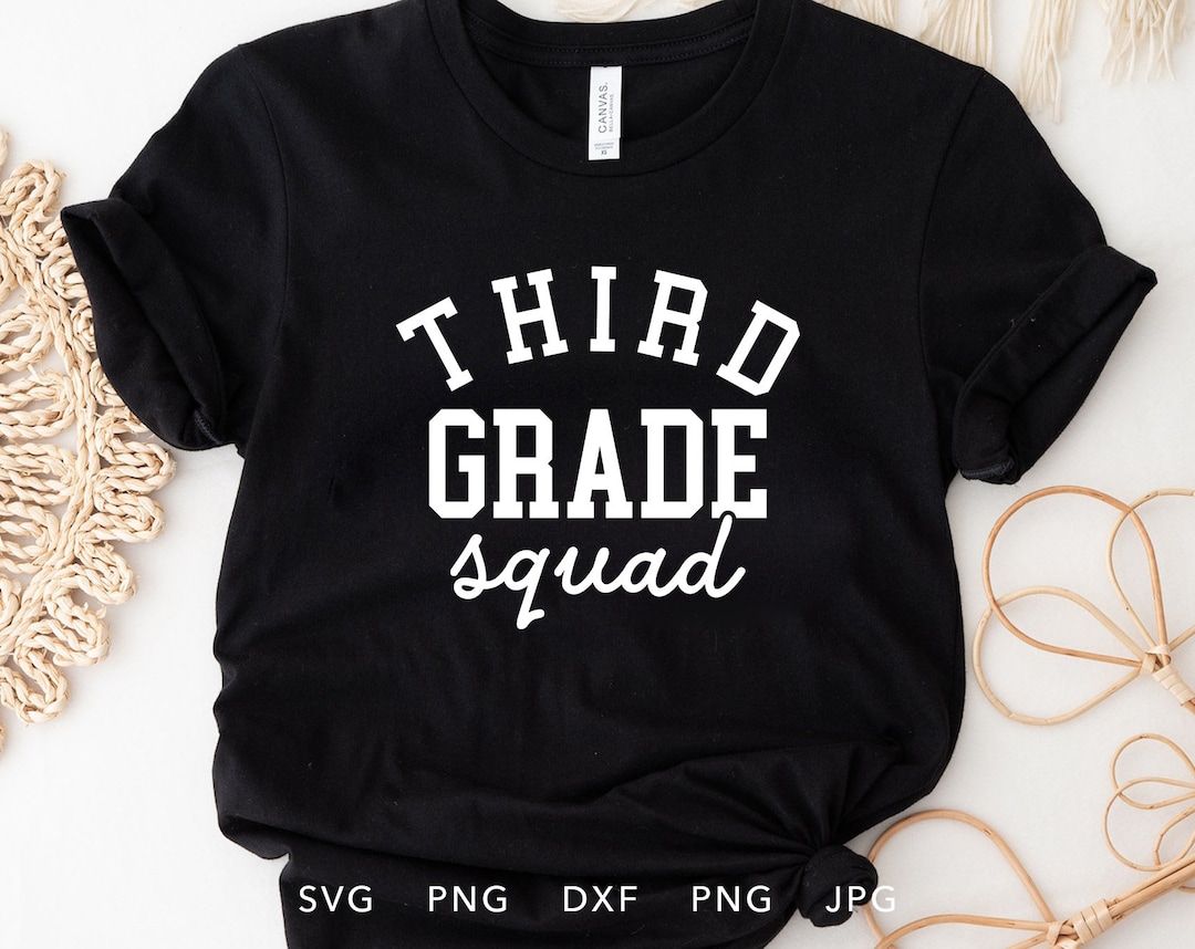 Third Grade Squad SVG, DXF, PNG, Jpg, Eps, Funny Third Grader Shirt ...