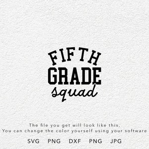 Fifth Grade Squad SVG, DXF, PNG, Jpg, Eps, Funny Fifth Grader Shirt ...