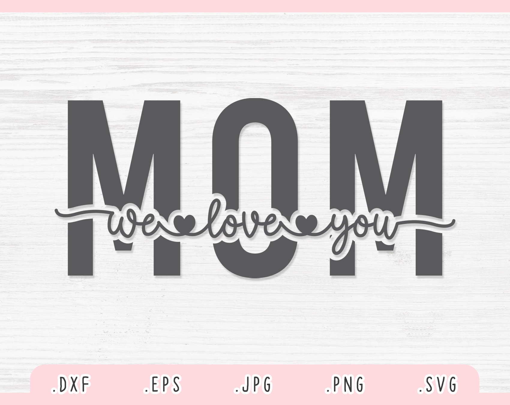 Mom We Love You Svg Dxf Png Eps Mommy Cut File Cricut Etsy Uk