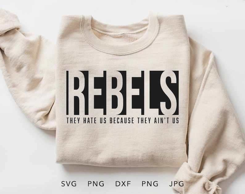 Rebels SVG, PNG, Dxf, Jpg, Eps, They Hate Us Because They Ain't Us ...
