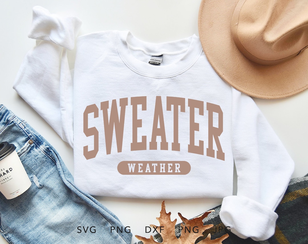 Sweater Weather SVG, PNG, Dxf, Jpg, Eps, Trendy Sweater Weather Arched ...