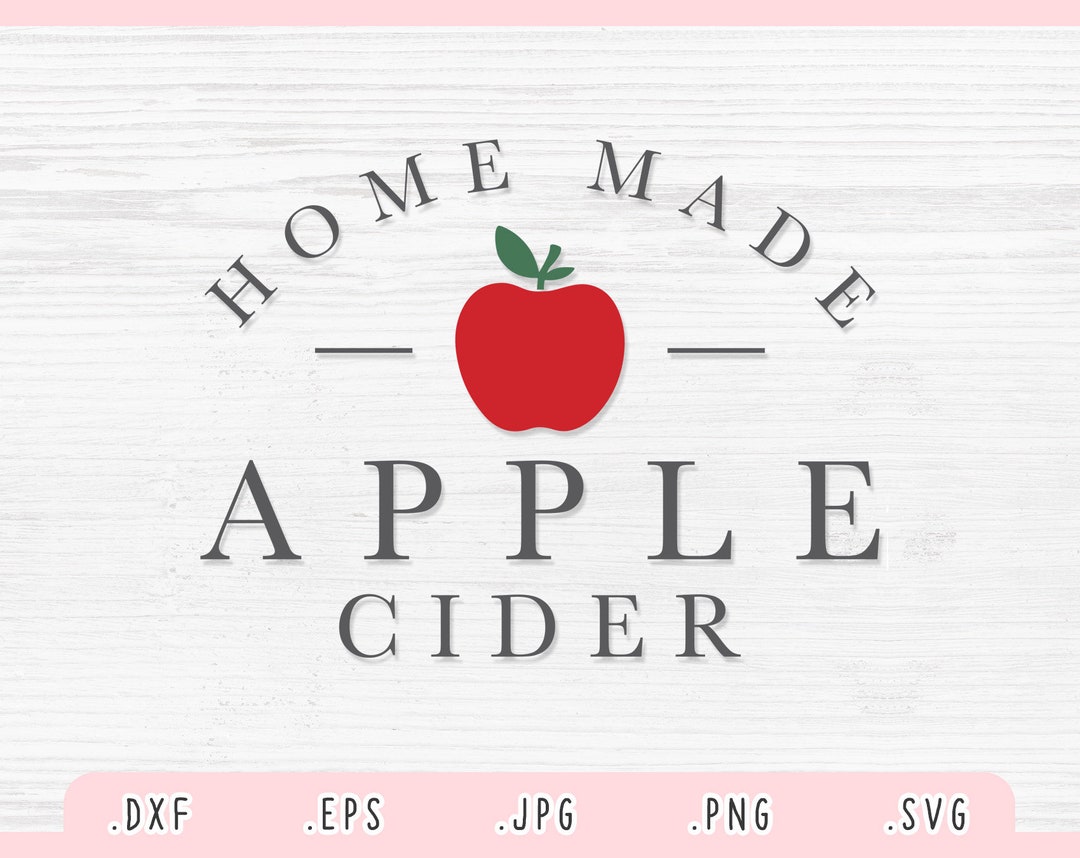 Home Made Apple Cider SVG, DXF, Jpg, Png, Eps, Farm Fresh Cut Files ...