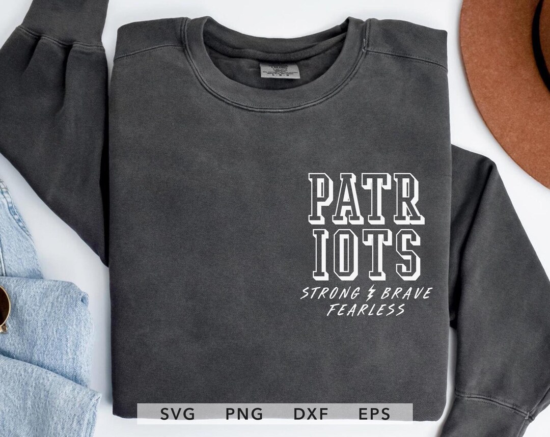 Patriots SVG, PNG, Dxf, Eps Patriots Strong Brave Fearless Cut File ...